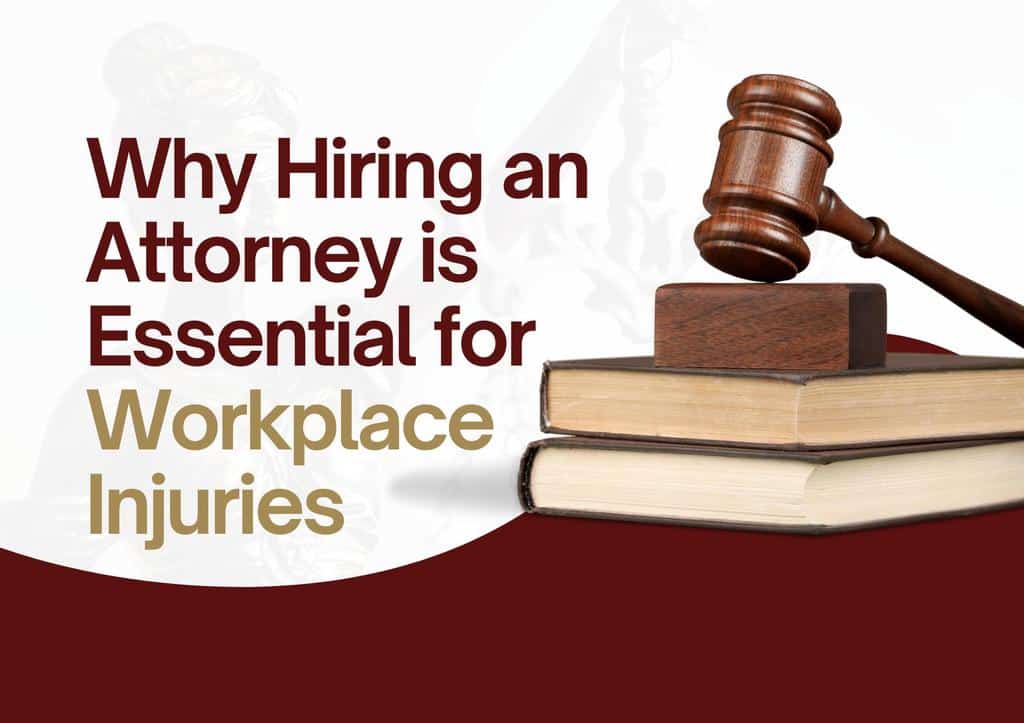 Why Hiring an Attorney is Essential for Workplace Injury Claims and ...